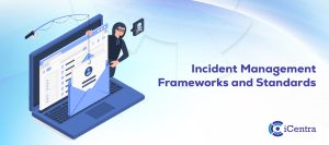 Incident Management Frameworks and Standards - iCentra