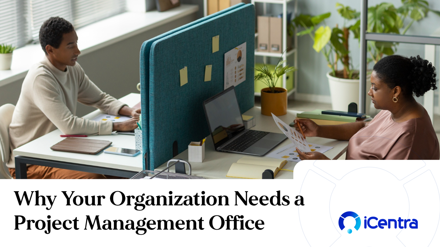 Why Your Organization Needs A Project Management Office - iCentra Why Your Organization Needs A Project Management Office - iCentra
